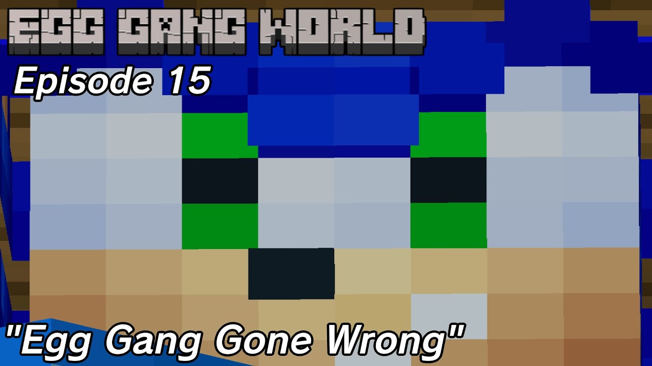 Egg Gang Gone Wrong - Minecraft Part 15 - YouTube