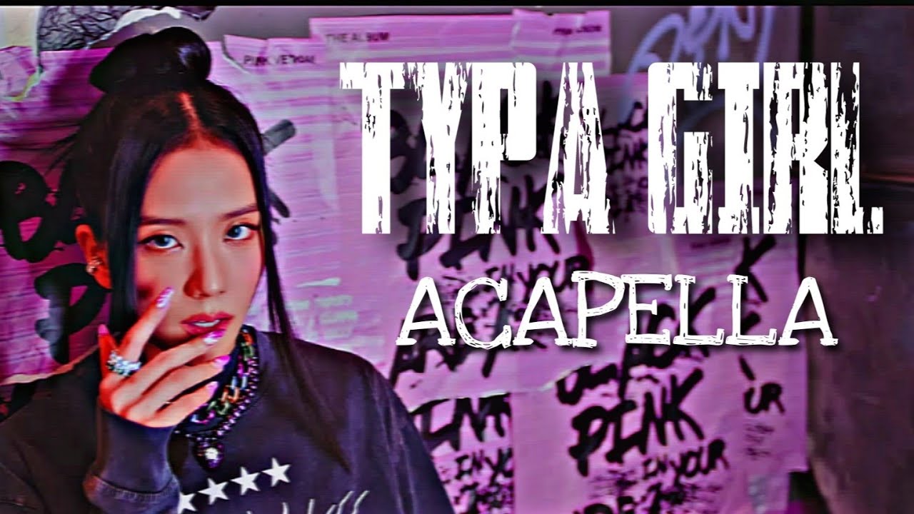 BLACKPINK - TYPA GIRL ACAPELLA #BLACKPINK #블랙핑크 #TYPAGIRL # ...
