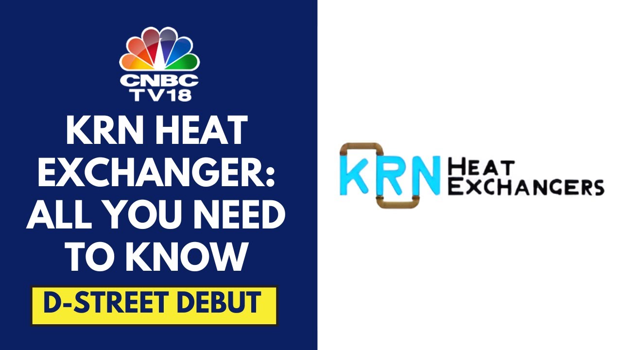 KRN Heat Exchangers Makes A Steller Debut, Lists At 118% Premium | CNBC ...