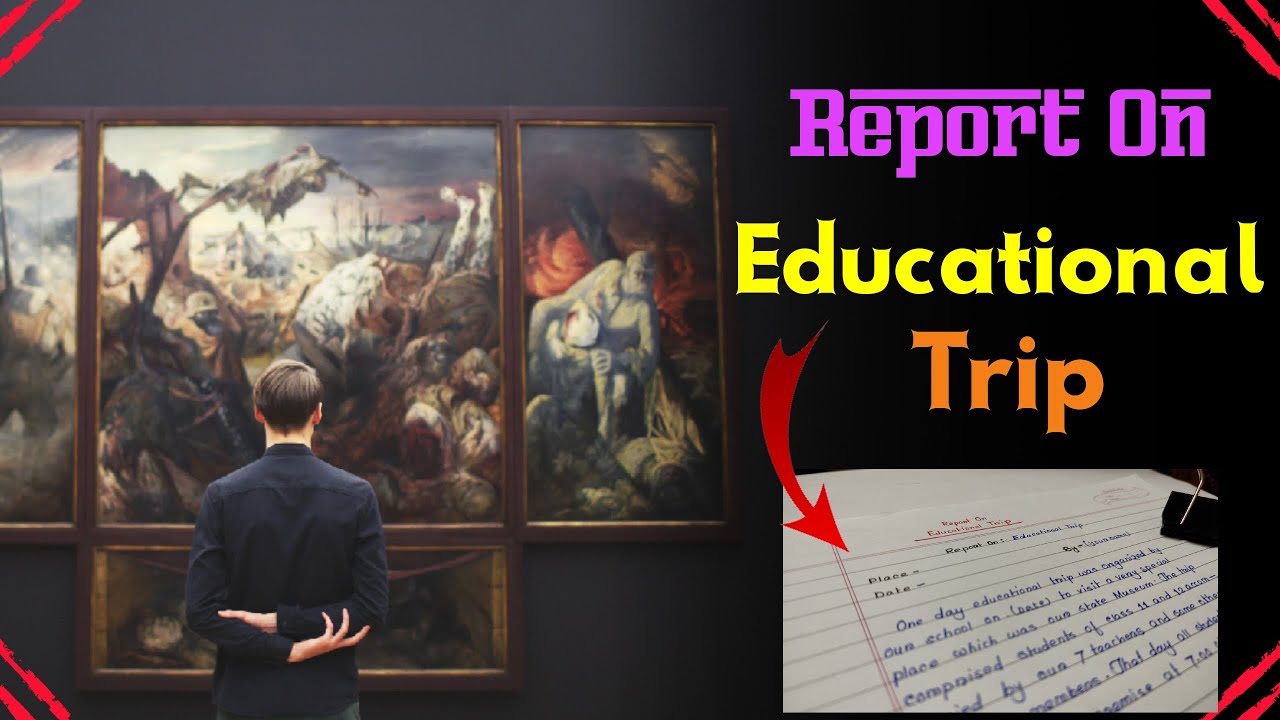 Report On Educational Trip | Write a report on Educational Tour | Write ...