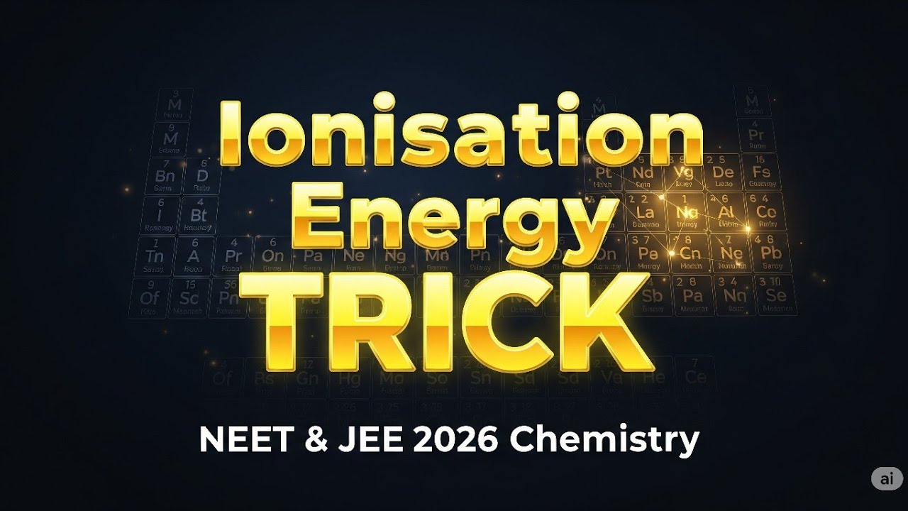 Explain Ionisation Energy | Concept & Trick | NEET & JEE 2026 #neet2026 ...