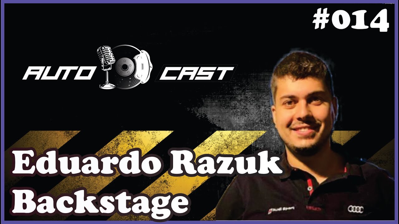 EDUARDO RAZUK- BACKSTAGE - Autocast #014 - YouTube