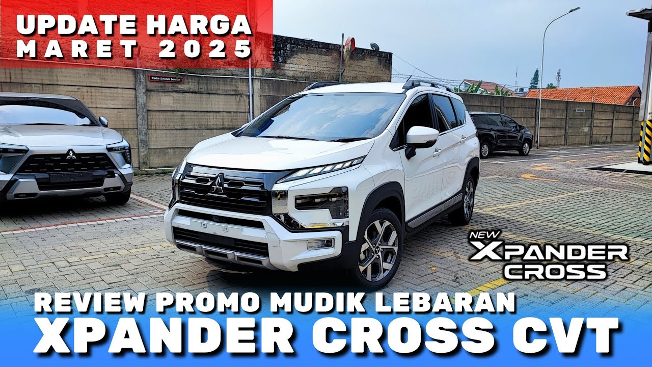 XPANDER CROSS 2025.. Update Harga Dan Promo Mudik Lebaran - YouTube
