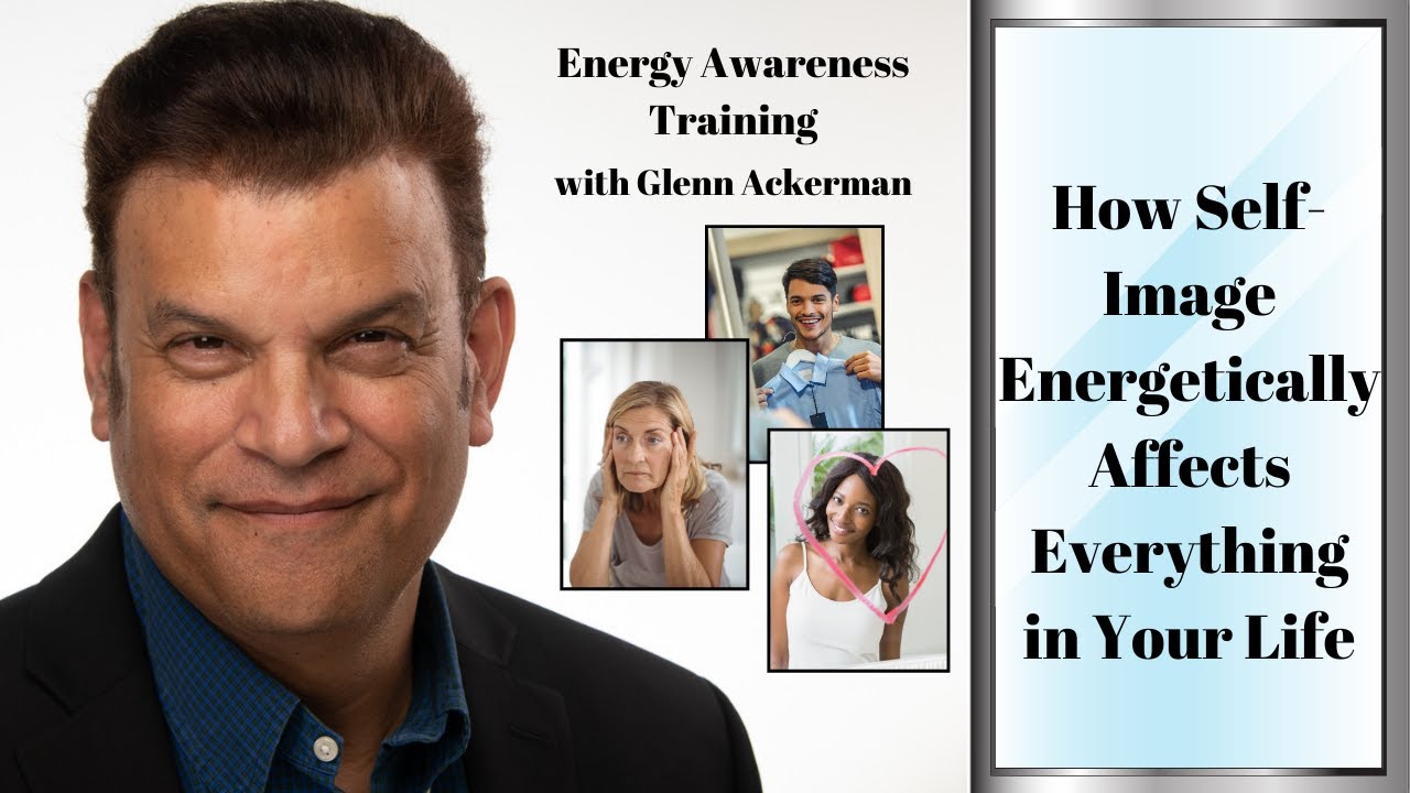 How Self-Image Energetically Effects Everything in Your Life! - YouTube