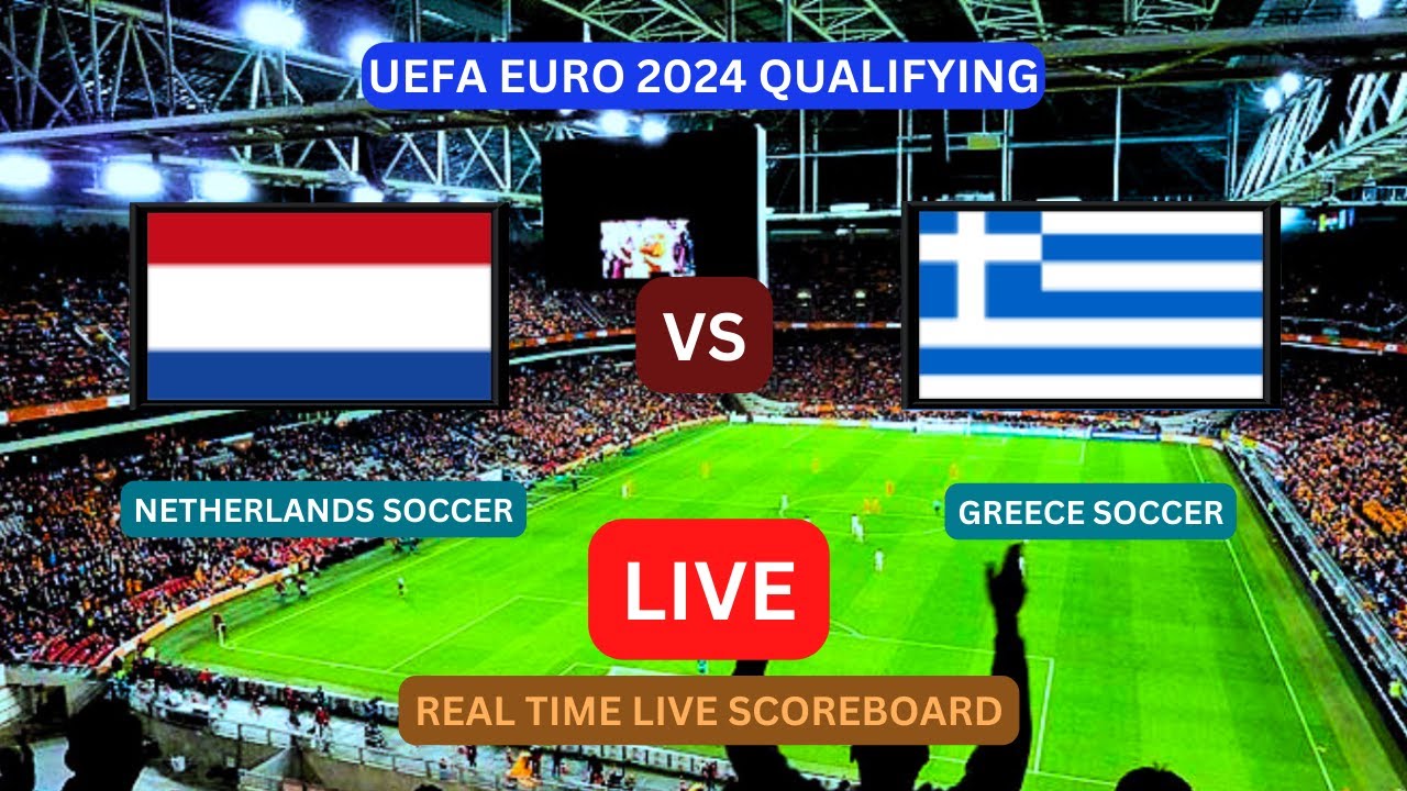 Greece Vs Netherlands LIVE Score UPDATE Today UEFA Euro 2024 qualifying ...