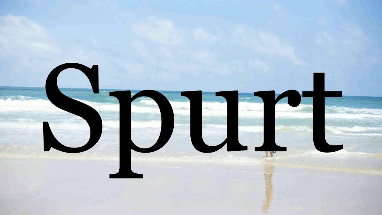 How To Pronounce Spurt🌈🌈🌈🌈🌈🌈Pronunciation Of Spurt - YouTube