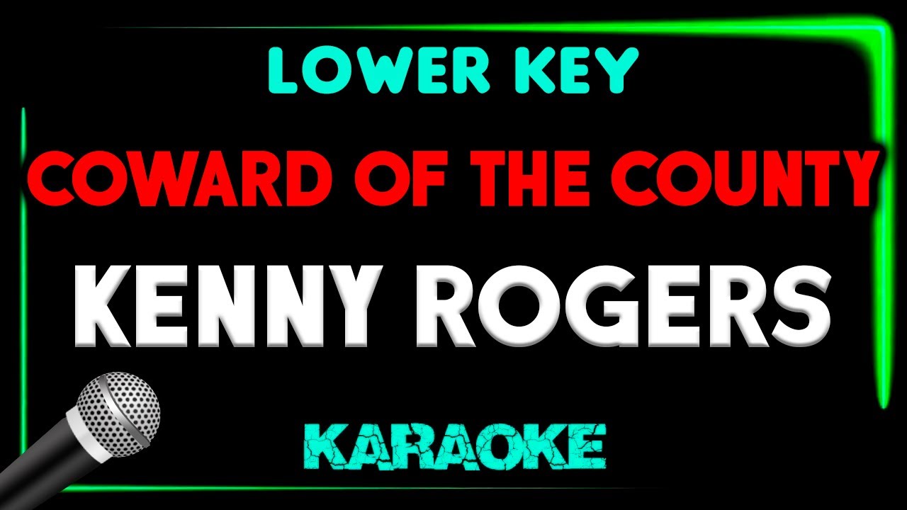Kenny Rogers - Coward Of The County - LOWER KEY KARAOKE - YouTube
