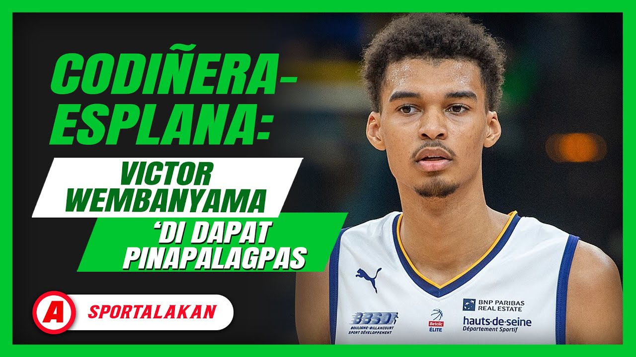 Codiñera-Esplana: Victor Wembanyama ‘di dapat pinapalagpas - YouTube