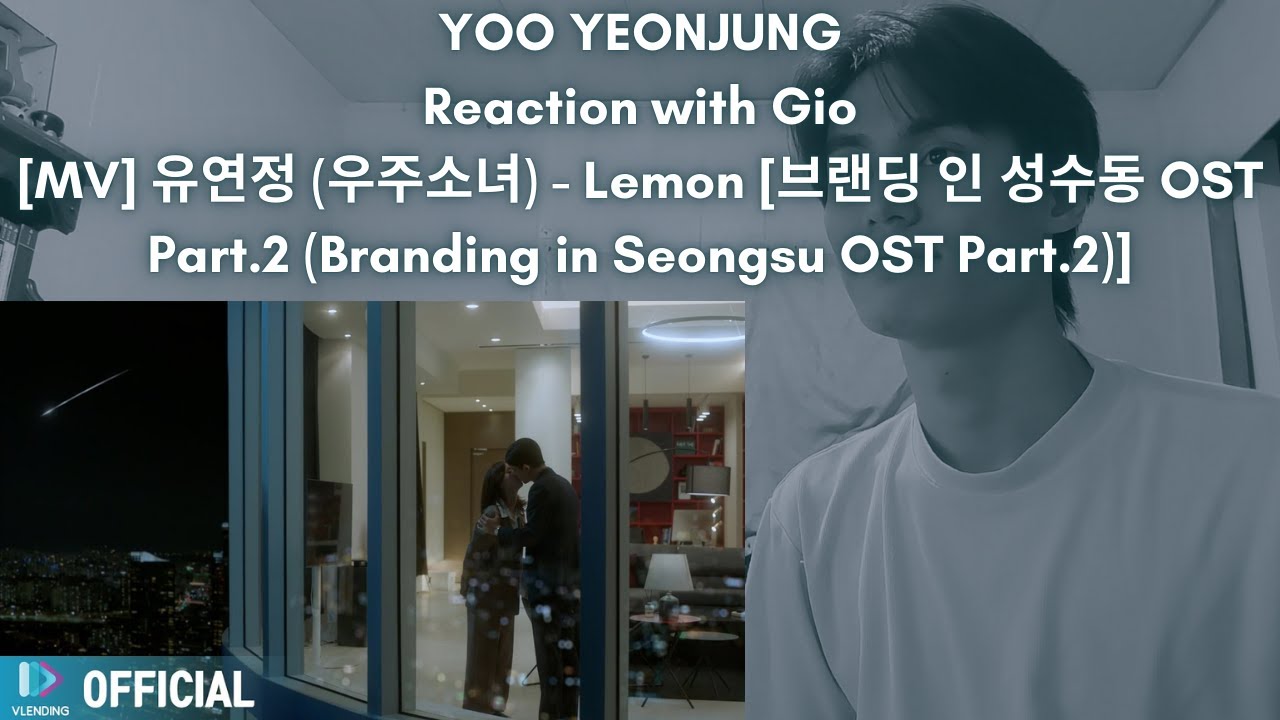 YOO YEONJUNG (WJSN) Reaction with Gio [MV] 유연정 (우주소녀) - Lemon [브랜딩 인 ...