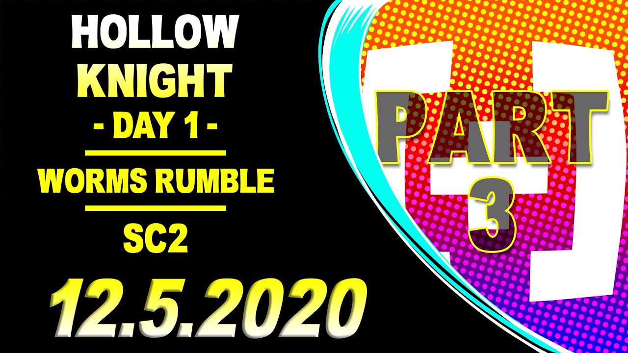 CDNThe3rd | Hollow Knight (Day 1), Worms Rumble, SC2 | 12.5.2020 - PART ...