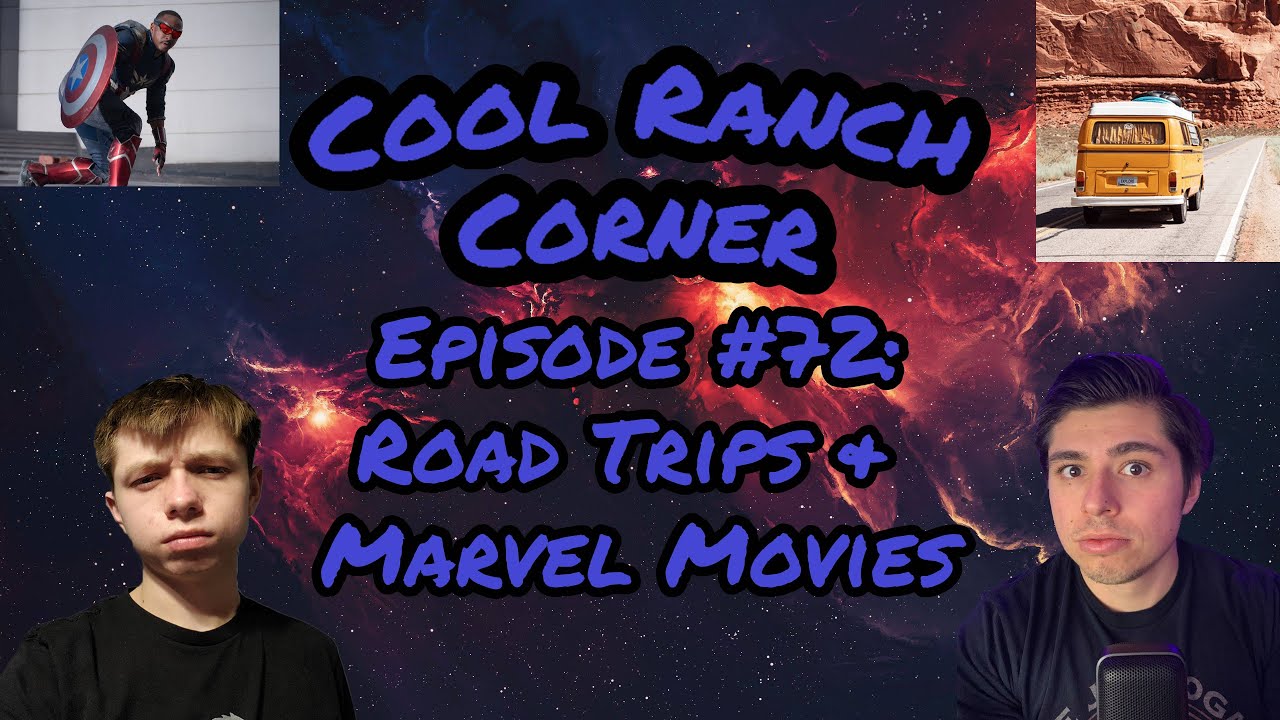 Road Trips & Marvel Movies - Cool Ranch Corner #72 - YouTube