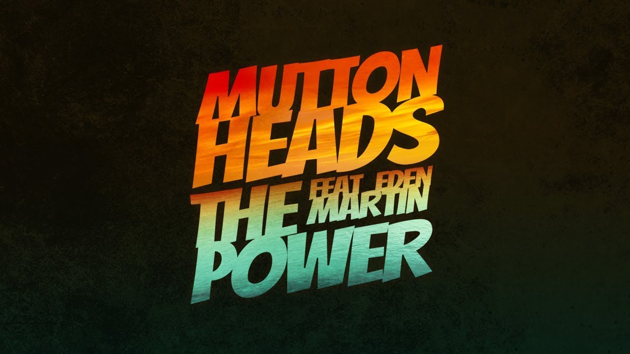 Muttonheads Feat. Eden Martin - The Power (HQ) - YouTube