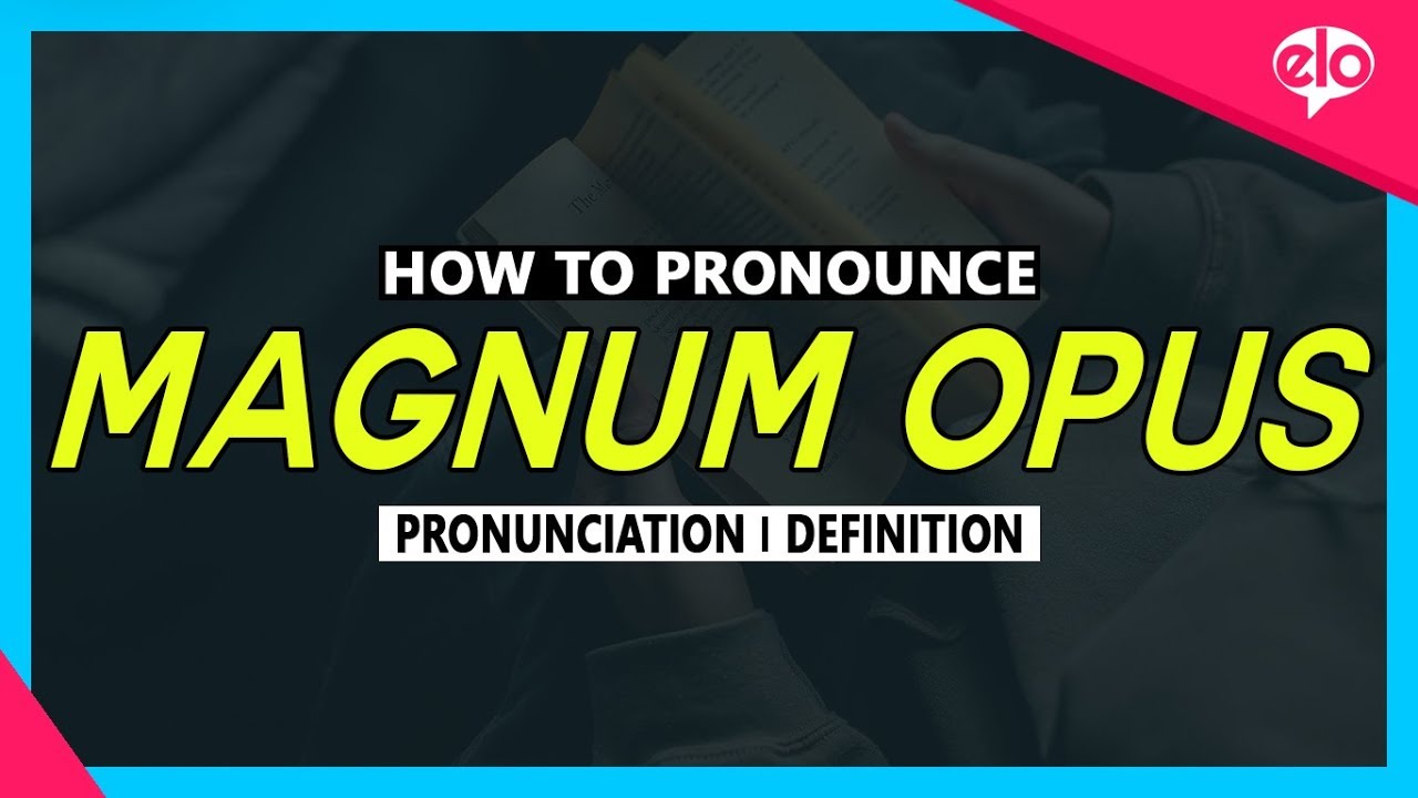 How To Pronounce Magnum Opus | What Does It Mean? - YouTube