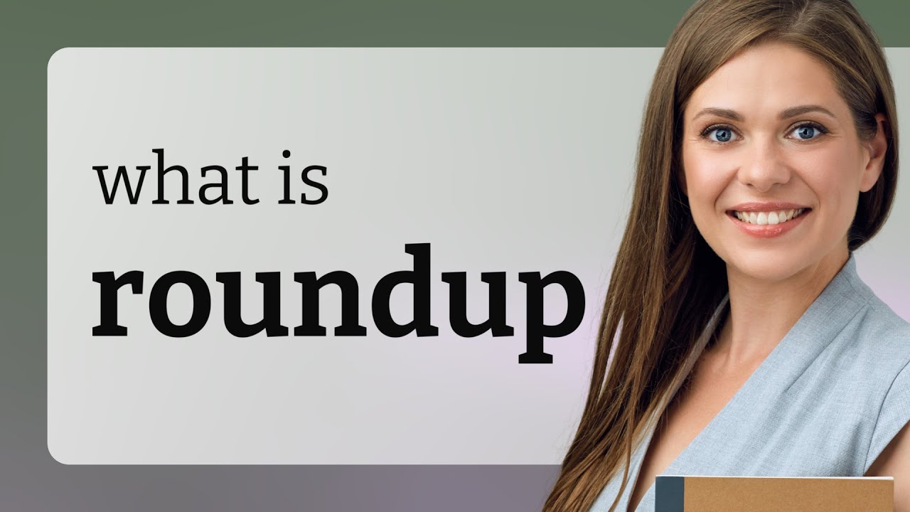 Roundup • what is ROUNDUP definition - YouTube