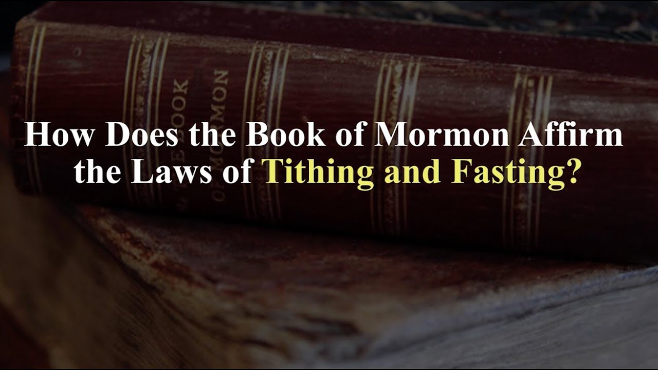 How Does the Book of Mormon Affirm the Laws of Tithing and Fasting ...