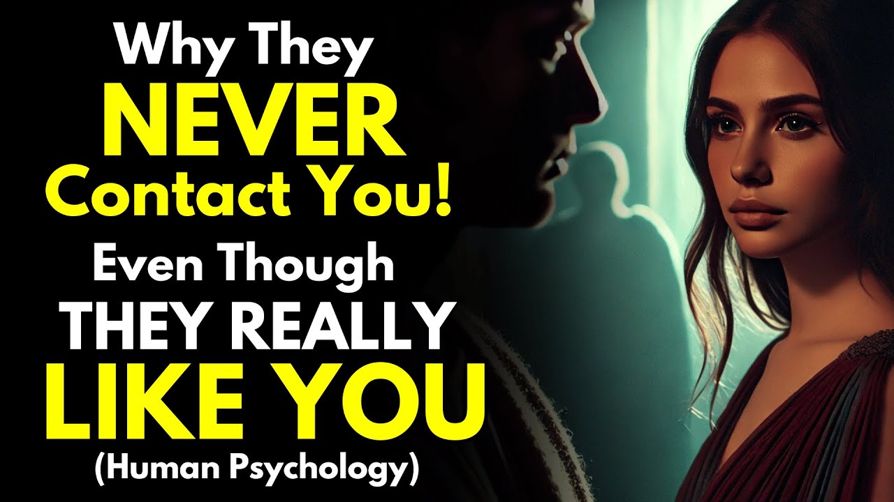 Why They Never Contact You Even Though They Really Like You | Stoicism ...