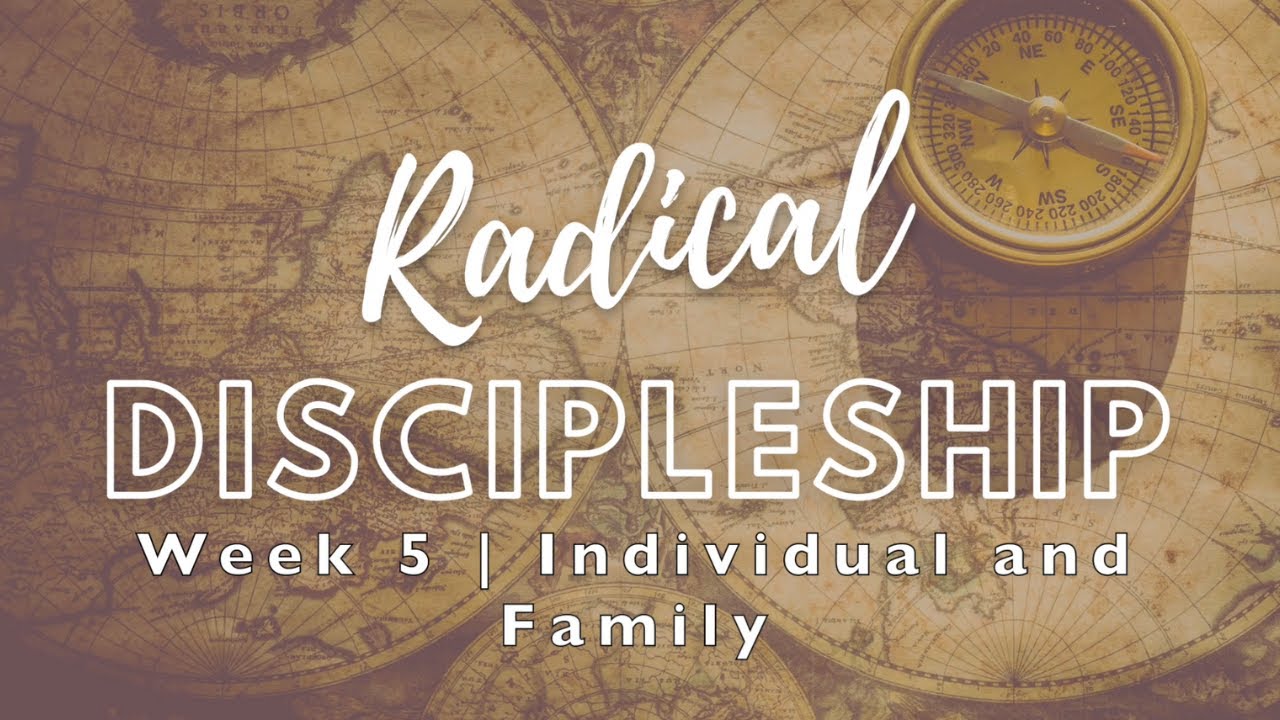 Radical Discipleship | Life Groups Week 5 | Family and Individual - YouTube