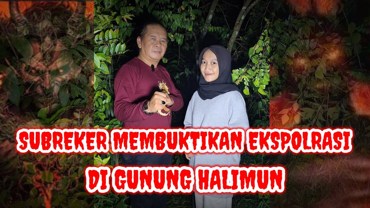 SUBREKER PEMBUKTIAN EXPORASI DI GUNUNG HALIMUN - YouTube