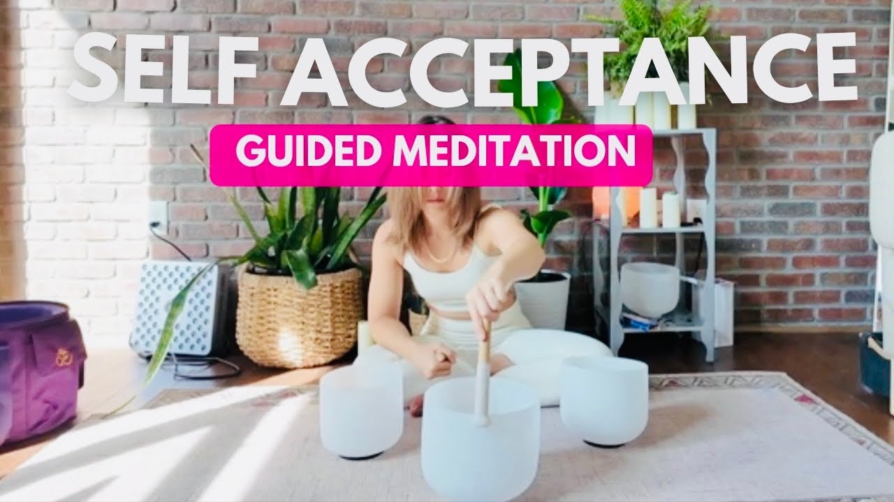 Guided Meditation | Self Acceptance & Self Love | Sound Bowl Meditation ...