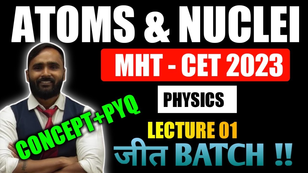 ATOMS & NUCLEI | LECTURE 01 |CONCEPT+PYQ| MHT-CET 2023 | PRADEEP GIRI SIR - YouTube