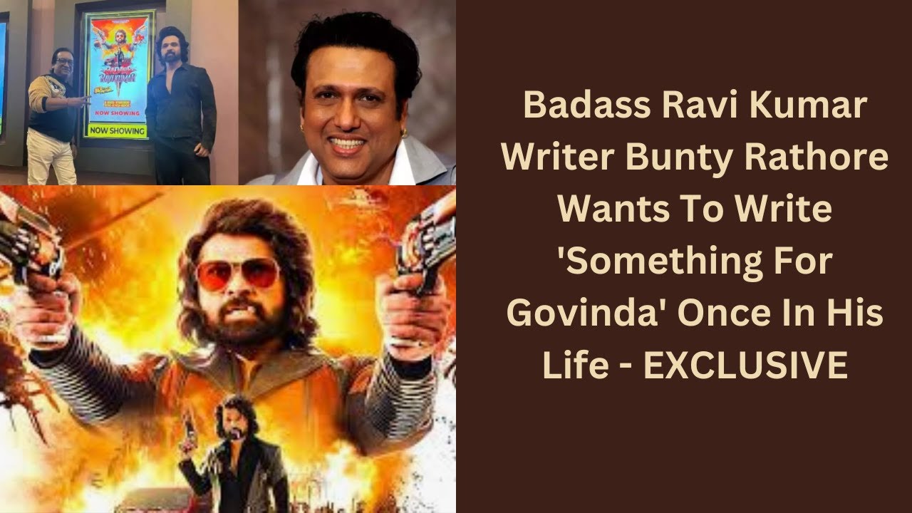 Badass Ravi Kumar Writer Bunty Rathore Wants To Write 'Something For ...