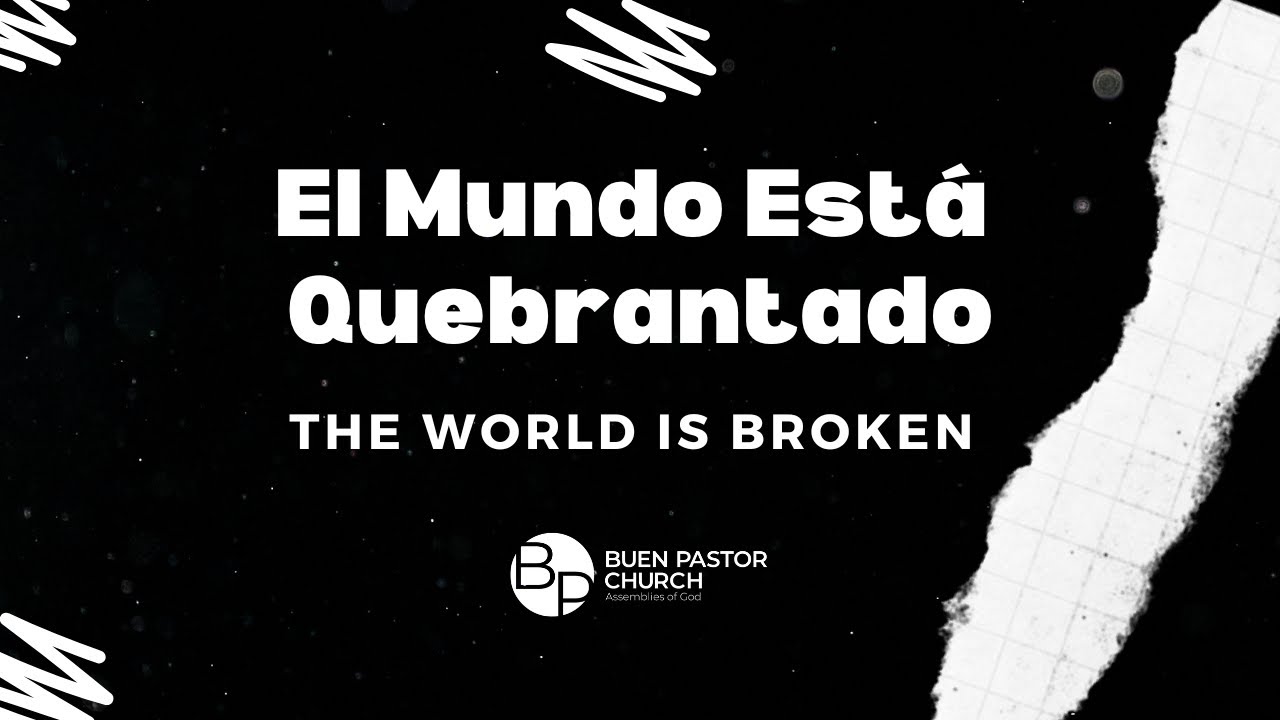 El Mundo Está Quebrantado | The World Is Broken - YouTube