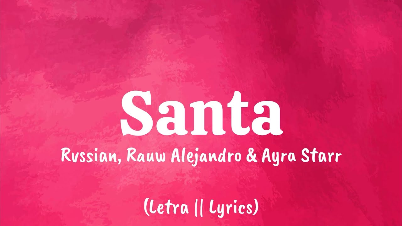 Rvssian, Rauw Alejandro, Ayra Starr - Santa (Letra // Lyrics) - YouTube