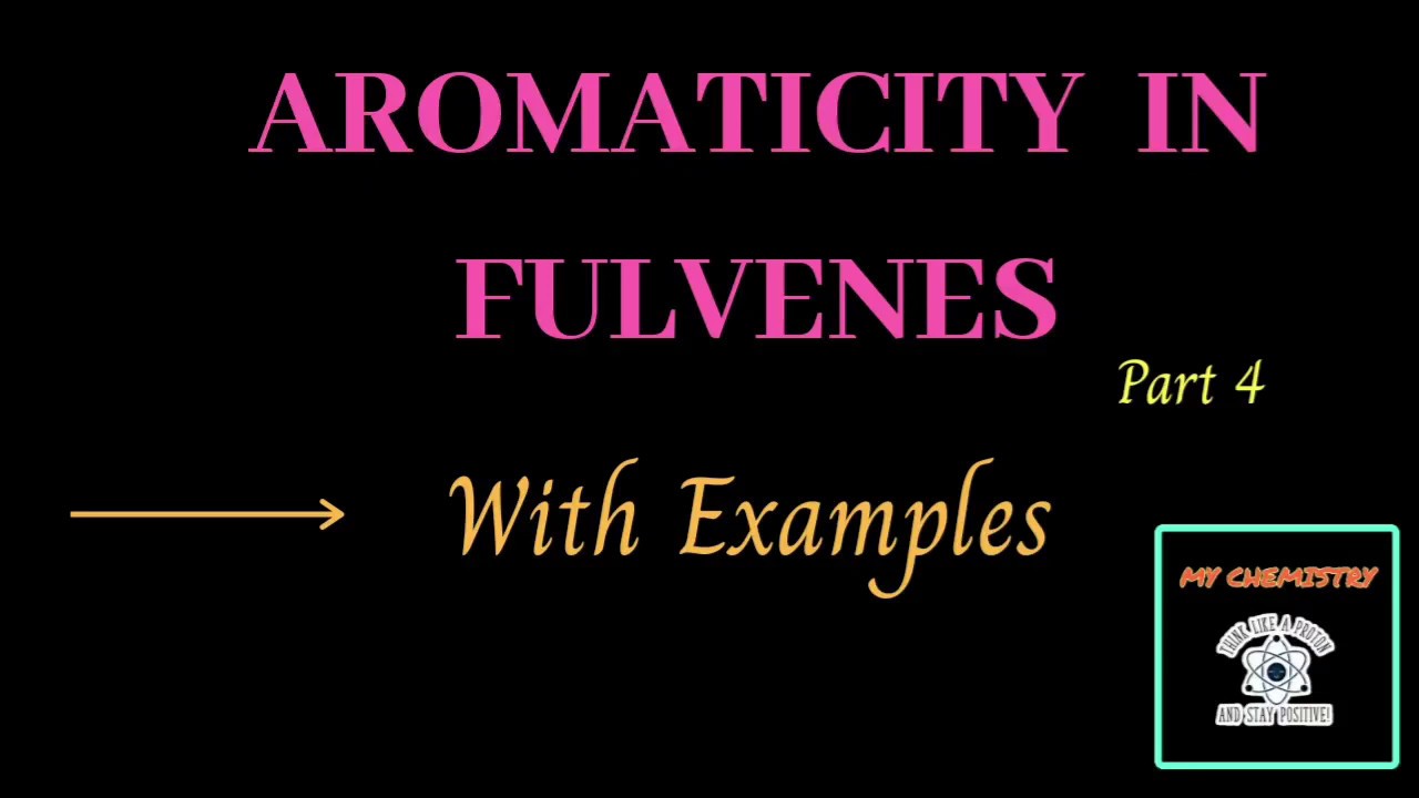 AROMATICITY IN FULVALENES & FULVENES WITH EXAMPLES - YouTube