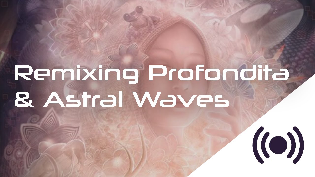 Remixing Profondita & Astral Waves - Electric Love - YouTube