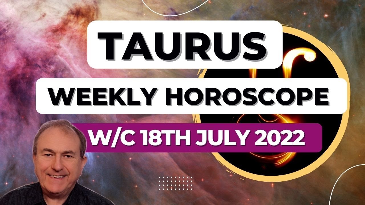 Taurus Horoscope Weekly Astrology from 18th July 2022 - YouTube