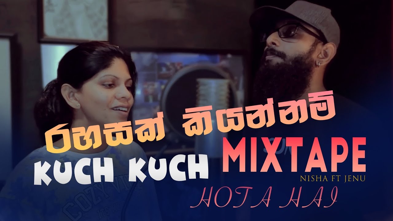 රහසක් කියන්නම් | Kuch Kuch Hota Hai | Nisha Ft Jenu | Mixtape | Maduu ...