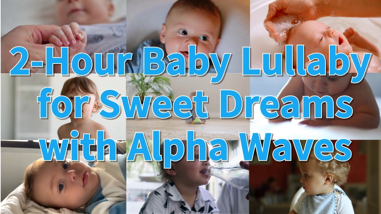 2-hour baby lullaby for Sweet Dreams & Deep Sleep with Alpha Wave ...