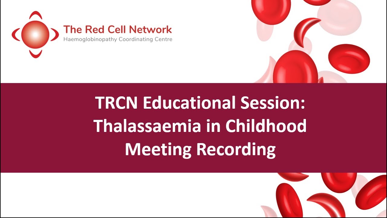 TRCN Educational Session: Thalassaemia in Childhood Meeting Recording ...