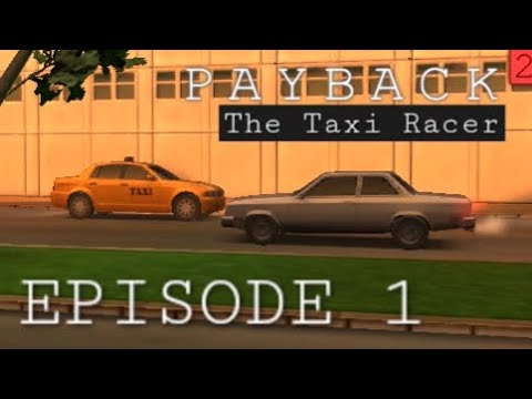 Payback 2 The Taxi Racer Episode 1 - YouTube