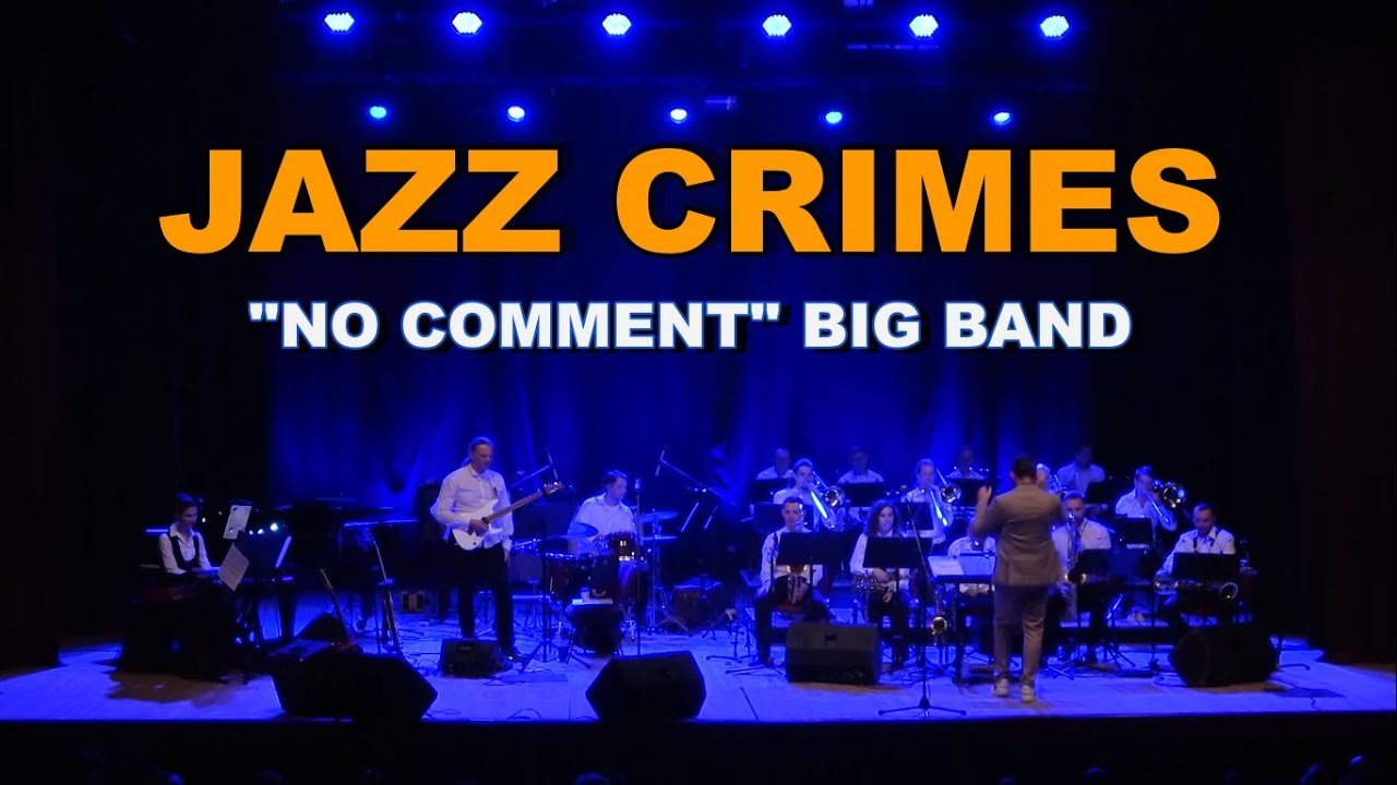 "No Comment" Big Band - «Jazz Crimes» - YouTube