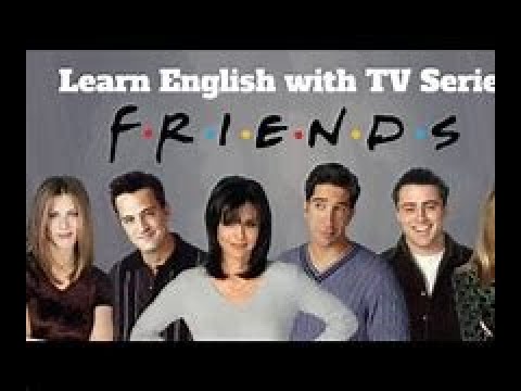 Learn English with TV Series Friends - Learn English Now with TV Series ...