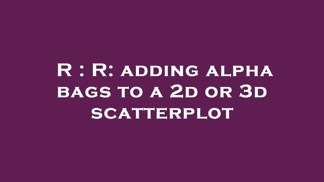 R : R: adding alpha bags to a 2d or 3d scatterplot - YouTube