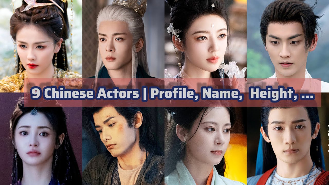 9 Chinese Actors | Profile，Name，Birthplace，Height, Zodiac Sign ...