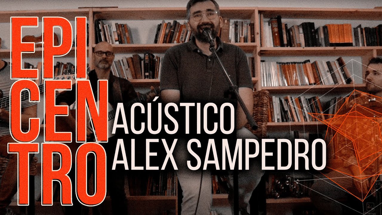 Acústico Alex Sampedro | Epicentro - YouTube