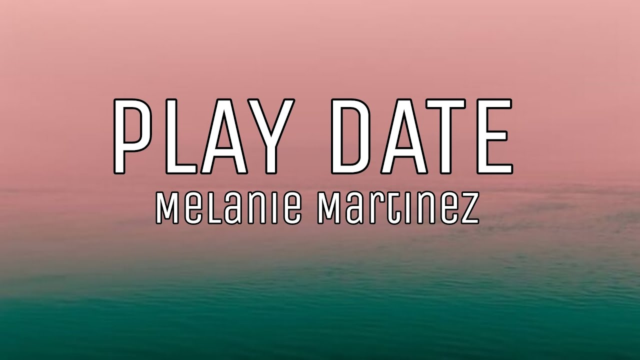Melanie Martinez - Play Date (lyrics) - YouTube