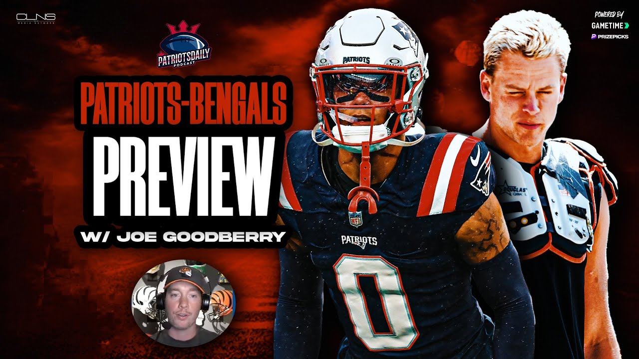 Patriots-Bengals Preview w/ Joe Goodberry | Patriots Daily - YouTube