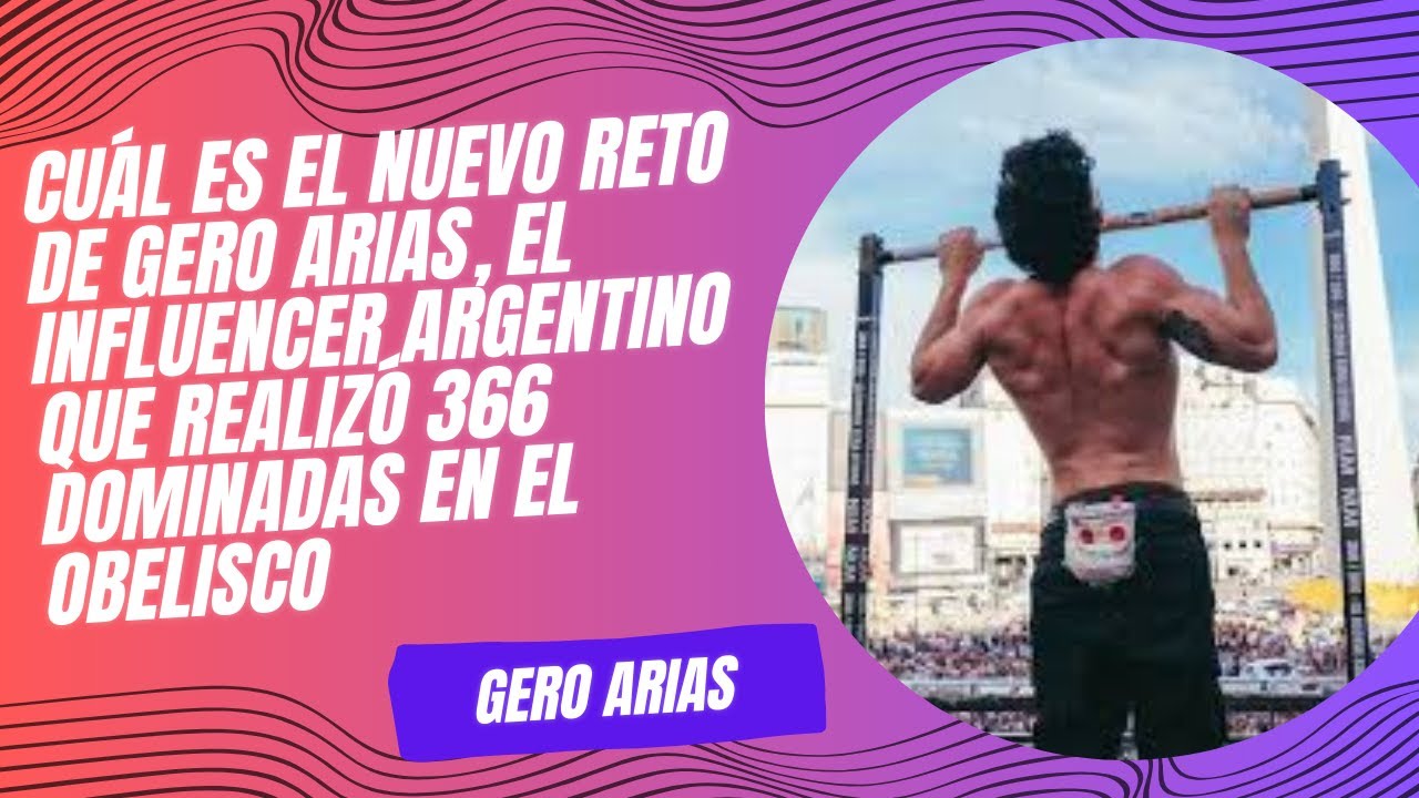 Cuál es el nuevo reto de Gero Arias, el influencer argentino que ...