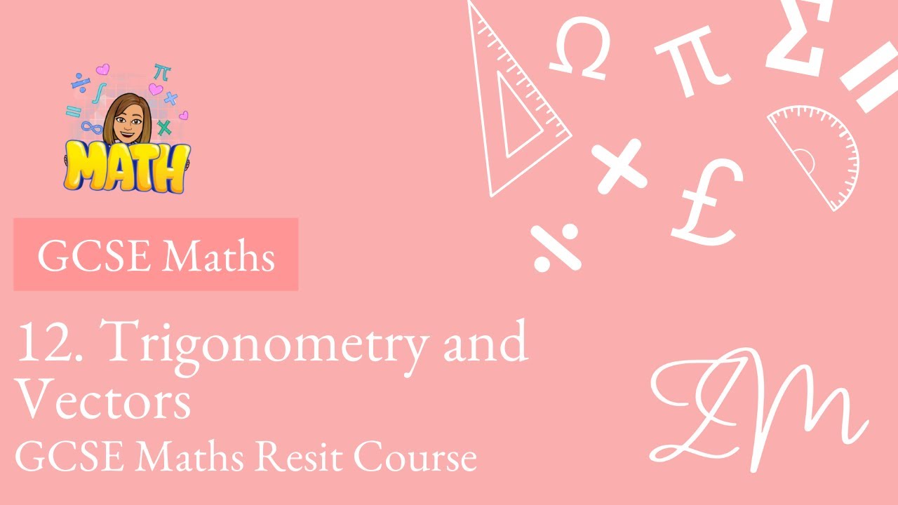 Session 12 - Vectors and Trigonometry | GCSE Maths Resit Course - YouTube