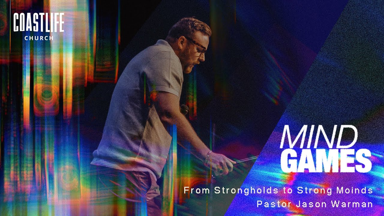 From Strongholds to Strong Minds - Mind Games - Pastor Jason Warman ...