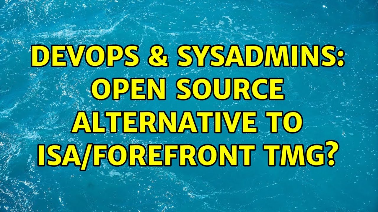 DevOps & SysAdmins: Open source alternative to ISA/Forefront TMG? - YouTube