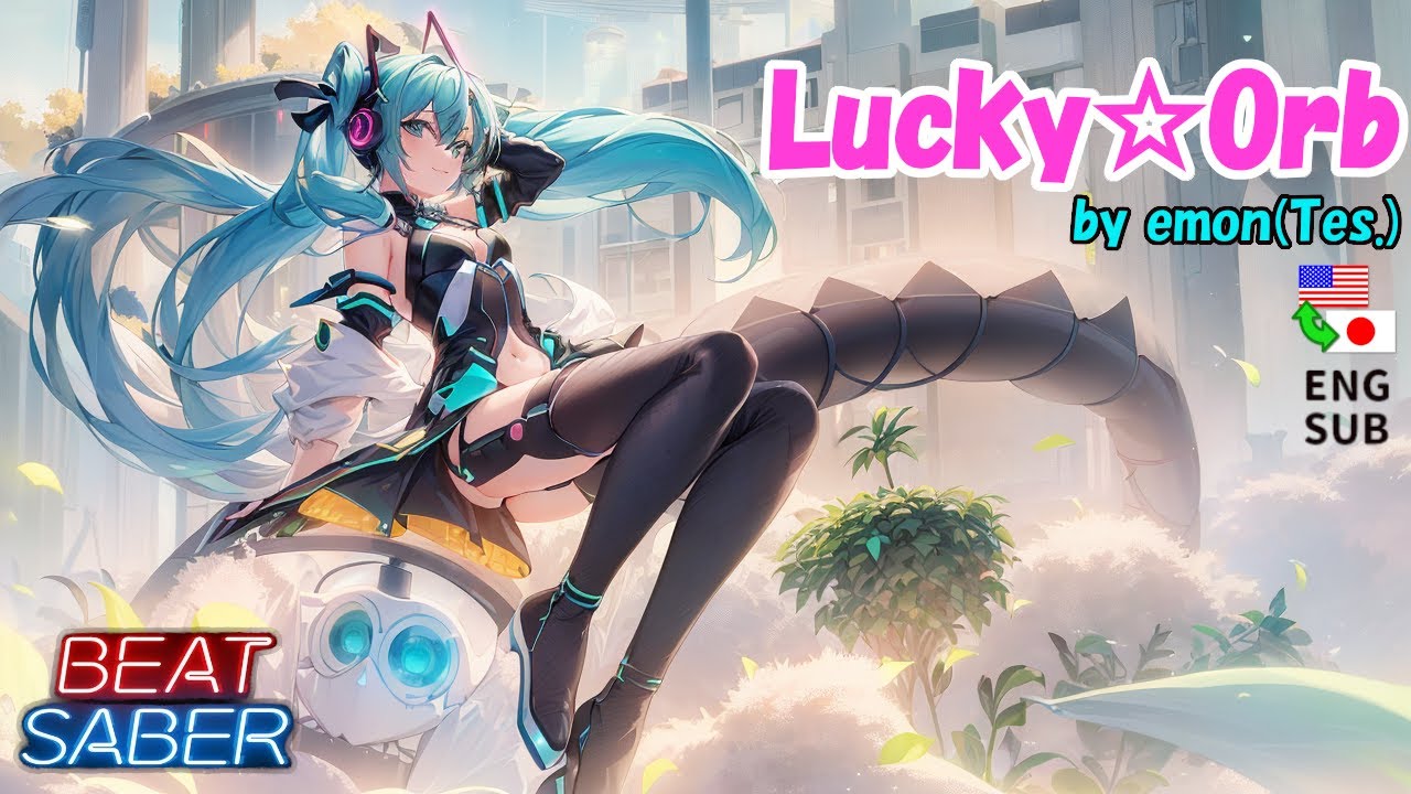Lucky☆Orb - feat. Hatsune Miku - (BeatSaber) - Suerte☆Orbe - [[English Sub]] - YouTube