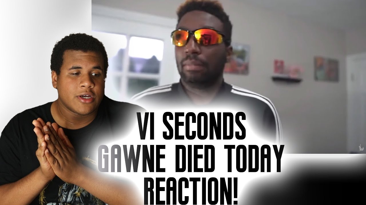 VI Seconds - Gawne Died Today (REACTION) FIRST TIME HEARING - YouTube