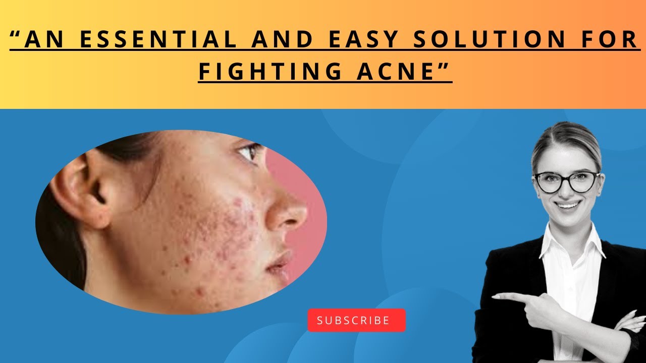 “An Essential and Easy Solution for Fighting Acne” - YouTube