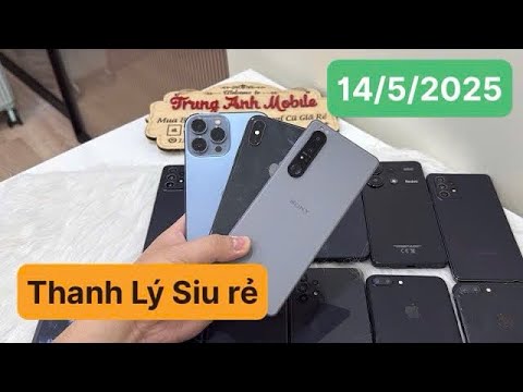 14/5/25 Thanh Lý ĐT siêu rẻ || IP 13PRM - XSM || SS A15 - A72 - A52 - M51 || Sony X1 Mark 3 ||Mi ...