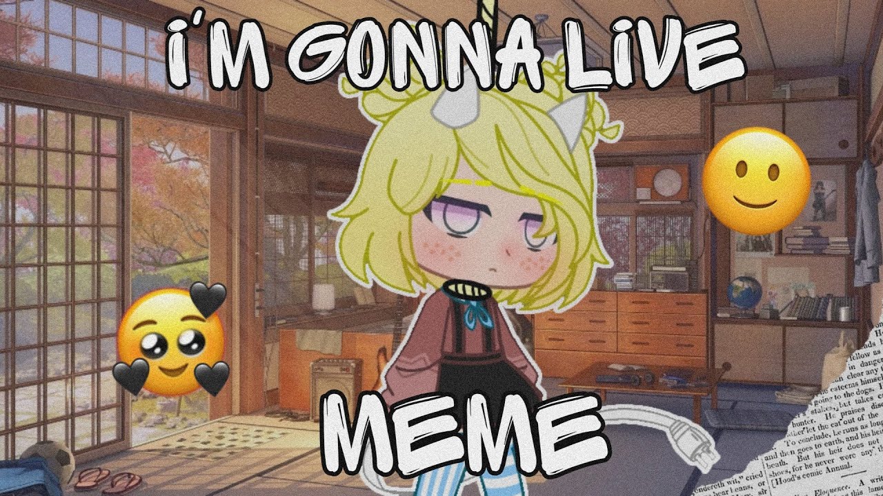 🌿💀I'm gonna live [meme]🌿💀 - YouTube